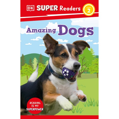 Dk Super Readers Level 2 Amazing Dogs - (paperback) : Target