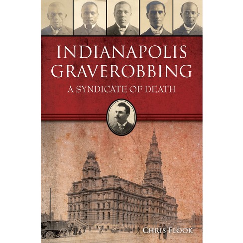 Indianapolis Graverobbing - (true Crime) By Chris Flook (paperback ...