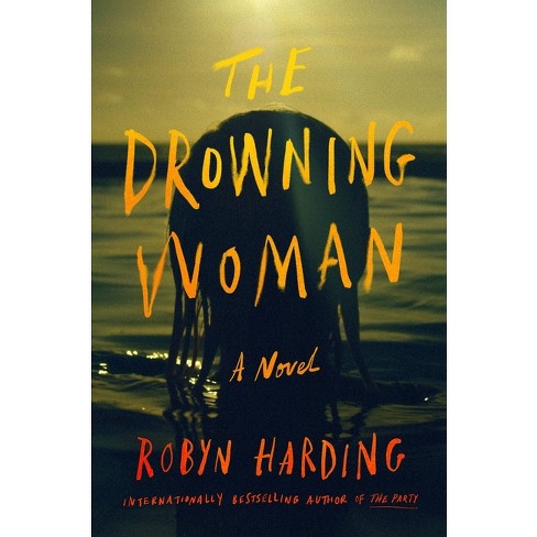 The Drowning Woman - By Robyn Harding (hardcover) : Target