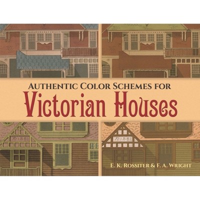 Authentic Color Schemes For Victorian Houses - (dover Architecture) By ...