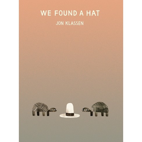 We Found A Hat - (the Hat Trilogy) By Jon Klassen (hardcover) : Target