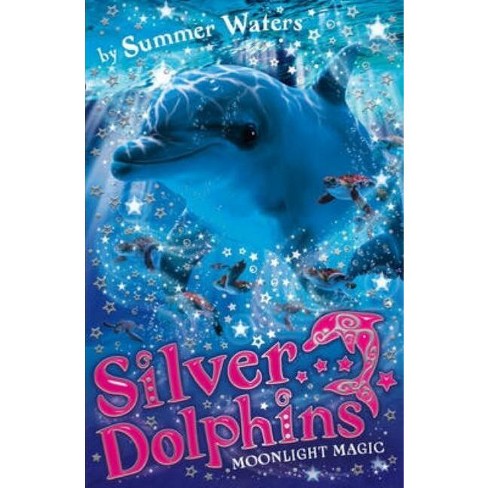 Moonlight Magic - (silver Dolphins) By Summer Waters (paperback) : Target