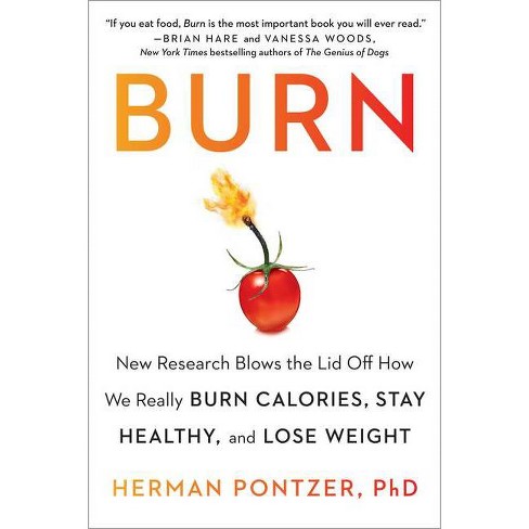 Burn - By Herman Pontzer (paperback) : Target