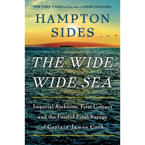 The Wide Wide Sea - By Hampton Sides (hardcover) : Target