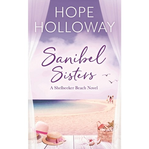 Sanibel Sisters - (the Shellseeker Beach) By Hope Holloway (paperback ...