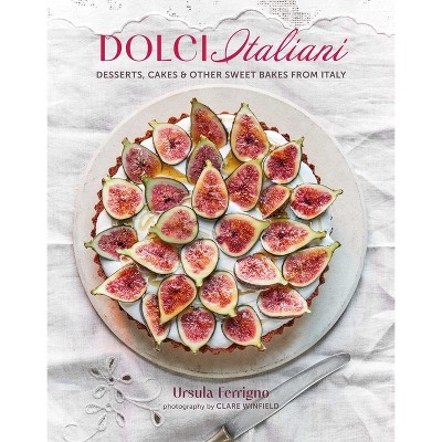 Dolci Italiani - (ursula Ferrigno's Cookbooks) By Ursula Ferrigno ...