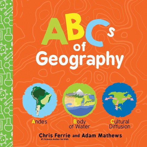 Abcs Of Geography - (baby University) By Chris Ferrie & Adam Mathews ...