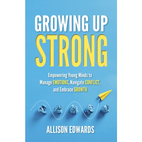 Growing Up Strong - By Allison Edwards (paperback) : Target