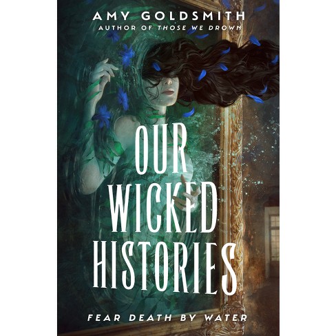 Our Wicked Histories - By Amy Goldsmith (hardcover) : Target
