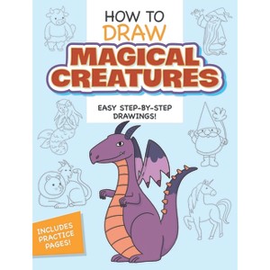 How to Draw Magical Creatures: Easy Step-By-Step Drawings! - by Dover ...