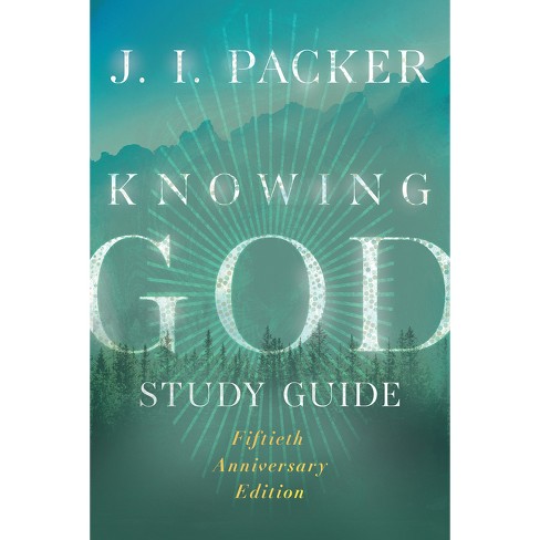 Knowing God Study Guide - 50th Edition By J I Packer (paperback) : Target