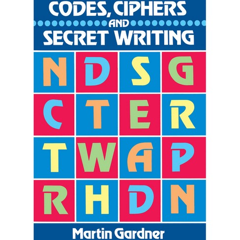 Codes, Ciphers And Secret Writing - (dover Brain Games & Puzzles) By ...