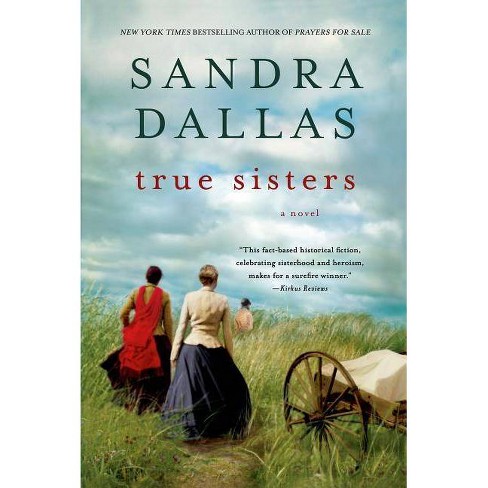 True Sisters - By Sandra Dallas (paperback) : Target
