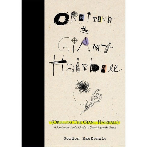 Orbiting The Giant Hairball - By Gordon Mackenzie (hardcover) : Target