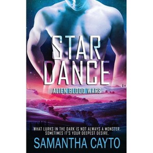 Star Dance - (Alien Blood Wars) by Samantha Cayto (Paperback) : Target