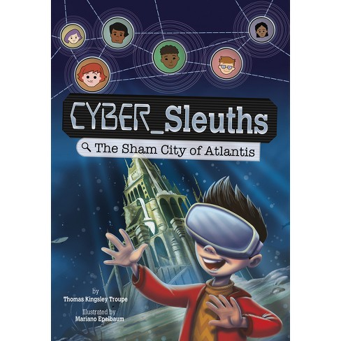 The Sham City Of Atlantis - (cyber Sleuths) By Thomas Kingsley Troupe ...