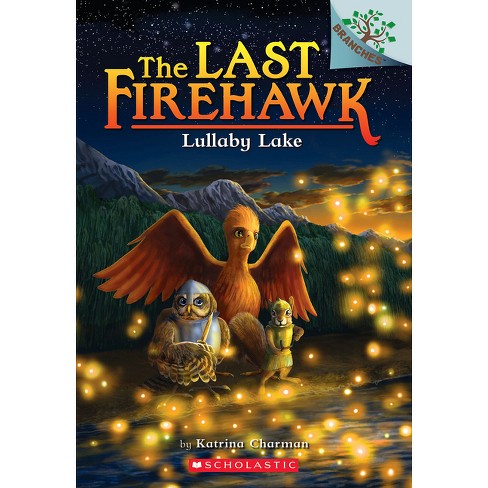 Lullaby Lake: A Branches Book (the Last Firehawk #4) - By Katrina ...