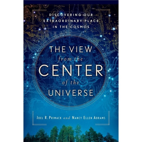 The View From The Center Of The Universe - By Joel R Primack & Nancy ...