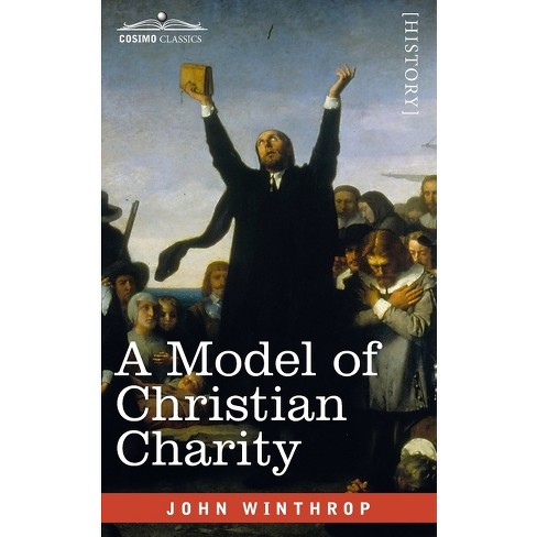 A Model Of Christian Charity - By John Winthrop (paperback) : Target