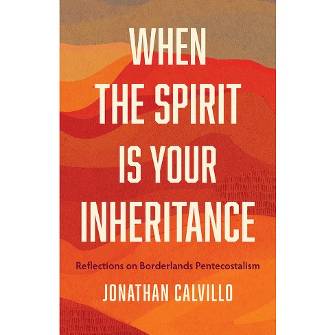 When The Spirit Is Your Inheritance - By Jonathan Calvillo (paperback ...