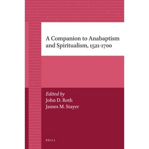 A Companion to Anabaptism and Spiritualism, 1521-1700 - (Brill's ...