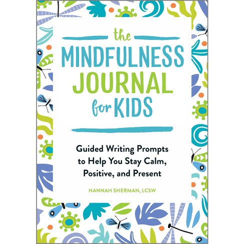 The Mindfulness Journal For Kids - By Hannah Sherman (paperback) : Target
