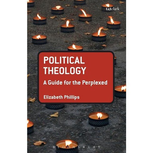 Political Theology: A Guide For The Perplexed - (guides For The ...