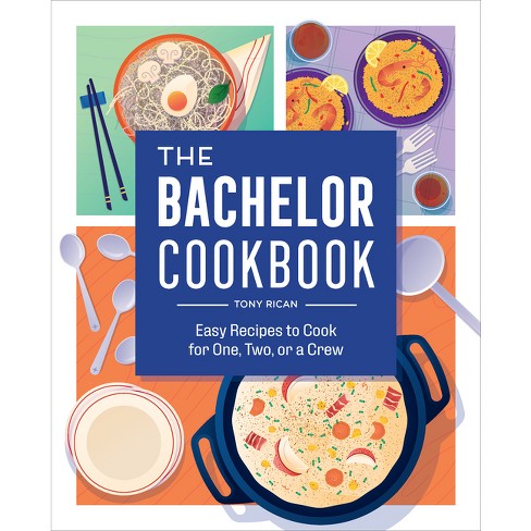 The Bachelor Cookbook - By Tony Rican (paperback) : Target