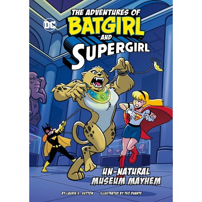 Un-natural Museum Mayhem - (the Adventures Of Batgirl And Supergirl) By ...