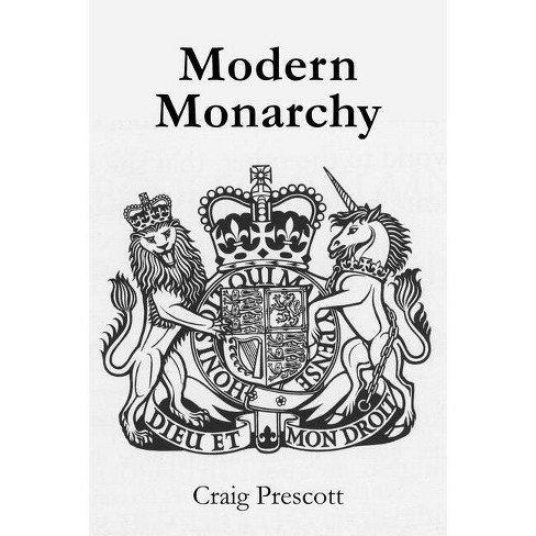 Modern Monarchy - By Craig Prescott (hardcover) : Target