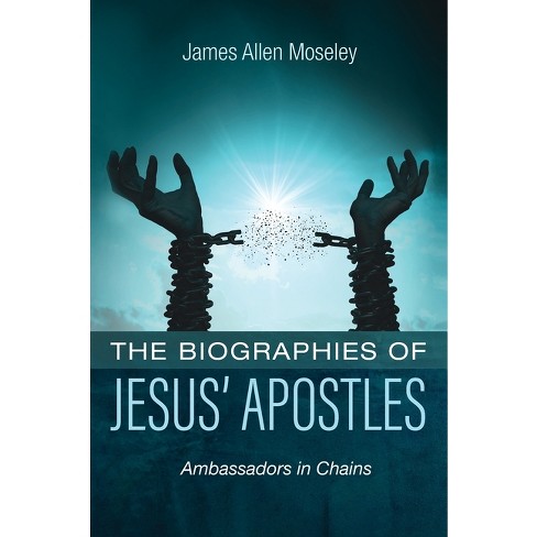 The Biographies Of Jesus' Apostles - By James Allen Moseley : Target