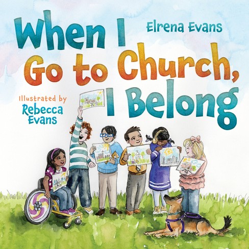 When I Go To Church, I Belong - By Elrena Evans (hardcover) : Target