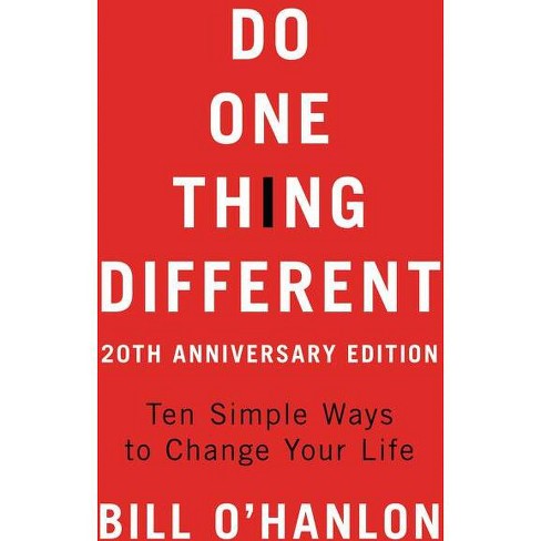 Do One Thing Different, 20th Anniversary Edition - By Bill O'hanlon ...