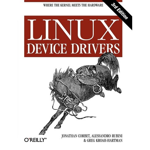 Linux Device Drivers - 3rd Edition By Jonathan Corbet & Alessandro ...