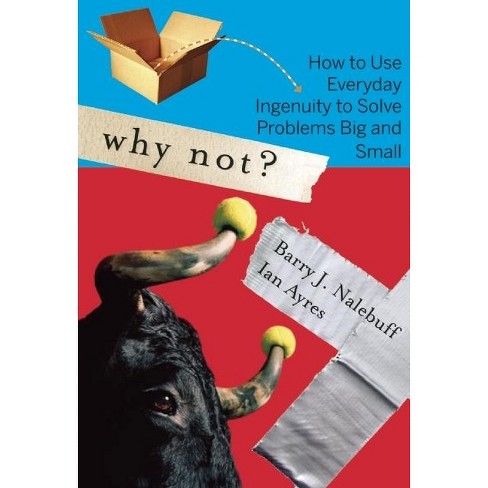 Why Not? - By Barry Nalebuff & Ian Ayres (paperback) : Target