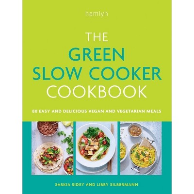 The Green Slow Cooker Cookbook - By Libby Silbermann & Saskia Sidey (paperback) : Target