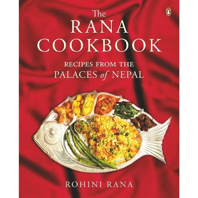 The Rana Cookbook - By Rohini Rana (hardcover) : Target