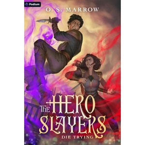 The Hero Slayers Die Trying - by O S Marrow (Paperback) : Target