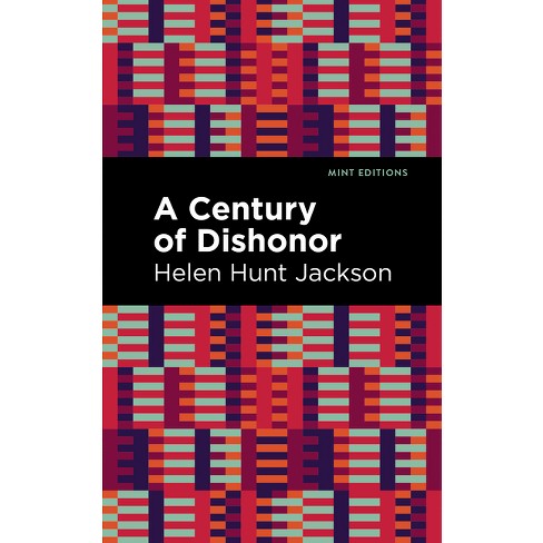 A Century Of Dishonor - (mint Editions (native Stories, Indigenous ...