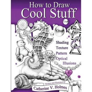 How to Draw Cool Stuff - by Catherine Holmes (Hardcover) : Target