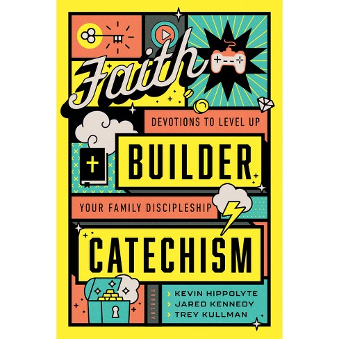 Faith Builder Catechism - By Kevin Hippolyte & Jared Kennedy & Trey ...