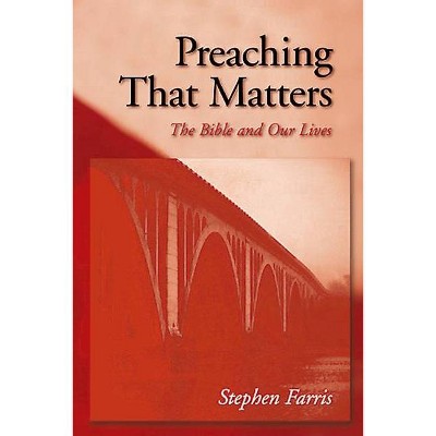 Preaching That Matters - By Stephen Farris (paperback) : Target