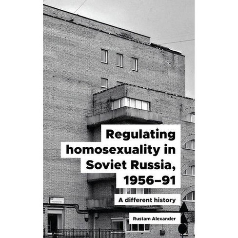 Regulating Homosexuality In Soviet Russia, 1956-91 - By Rustam ...