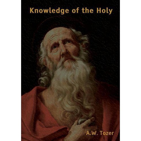 Knowledge Of The Holy (large Print Edition) - By A W Tozer (paperback ...