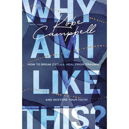 Why Am I Like This? - By Kobe Campbell (paperback) : Target