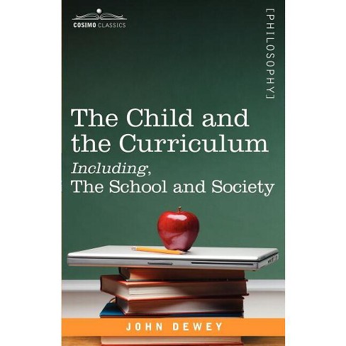 The Child And The Curriculum Including, The School And Society ...