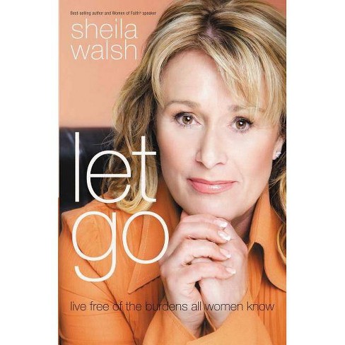 Let Go - By Sheila Walsh (paperback) : Target