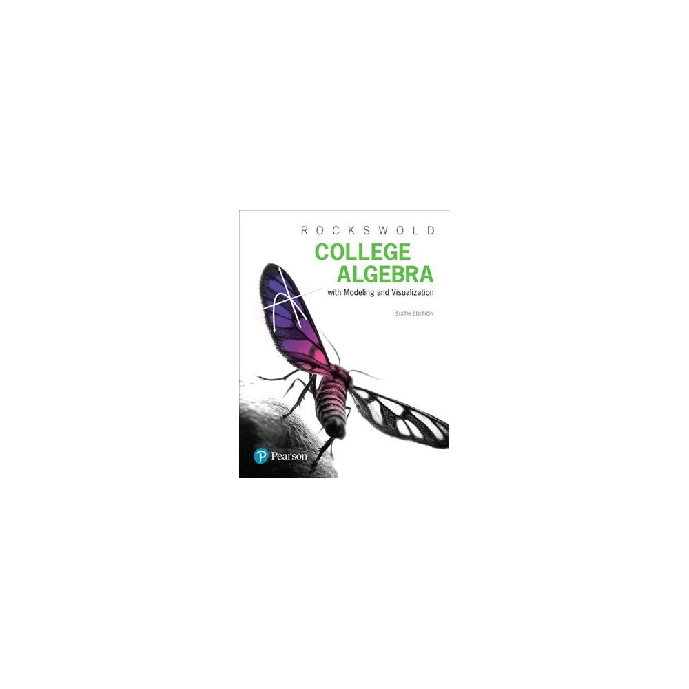 ISBN 9780134763828 - College Algebra With Modeling & Visualization ...