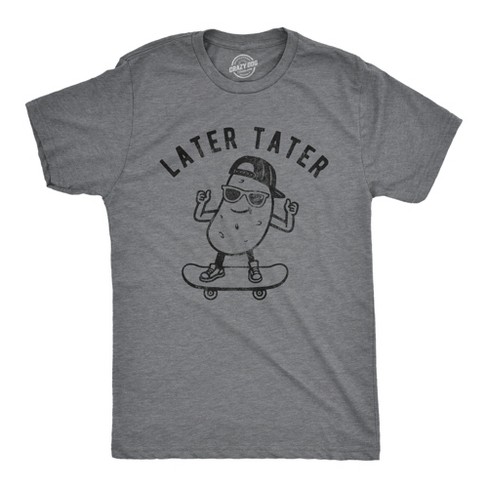 Mens Later Tater Tshirt Funny Skateboarding Potato Graphic Tee - Crazy ...