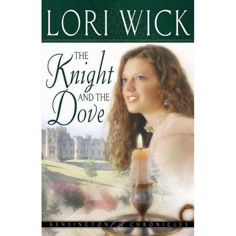 The Knight And The Dove - (kensington Chronicles) 2nd Edition By Lori ...